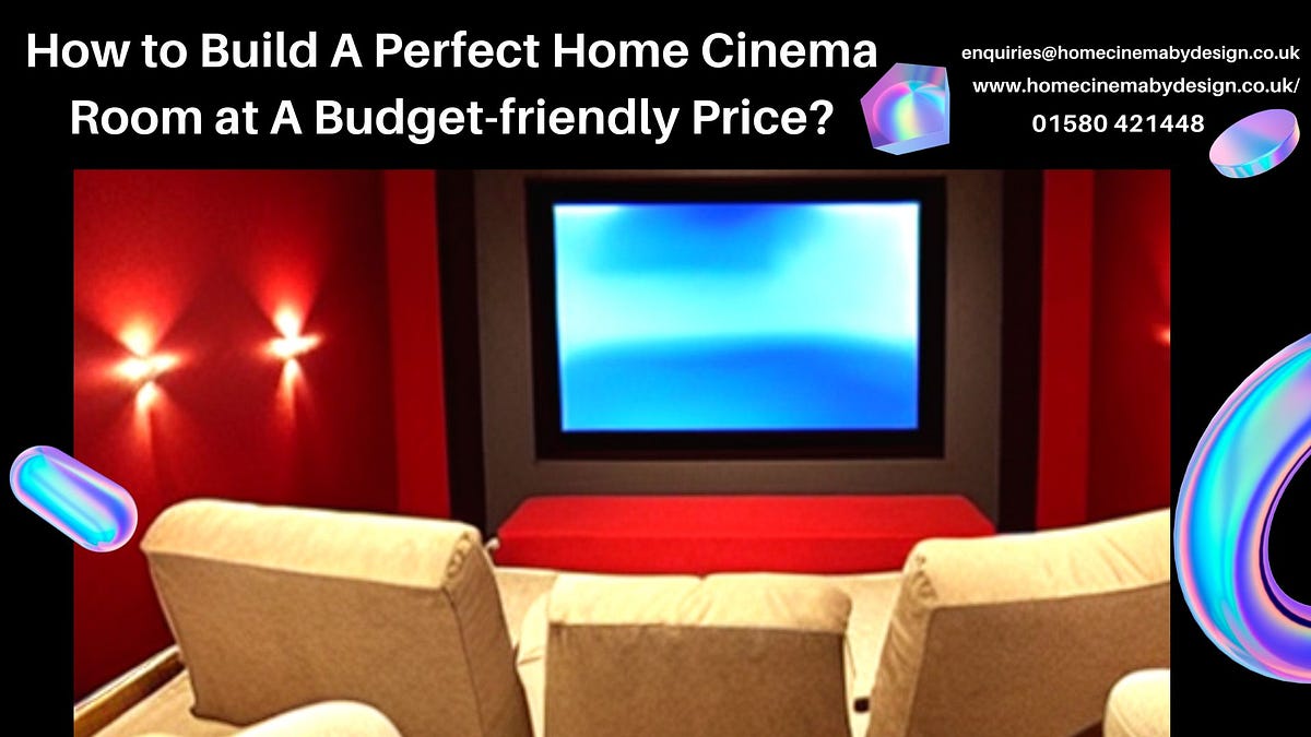 How to Build A Perfect Home Cinema Room at A Budget-friendly Price ...