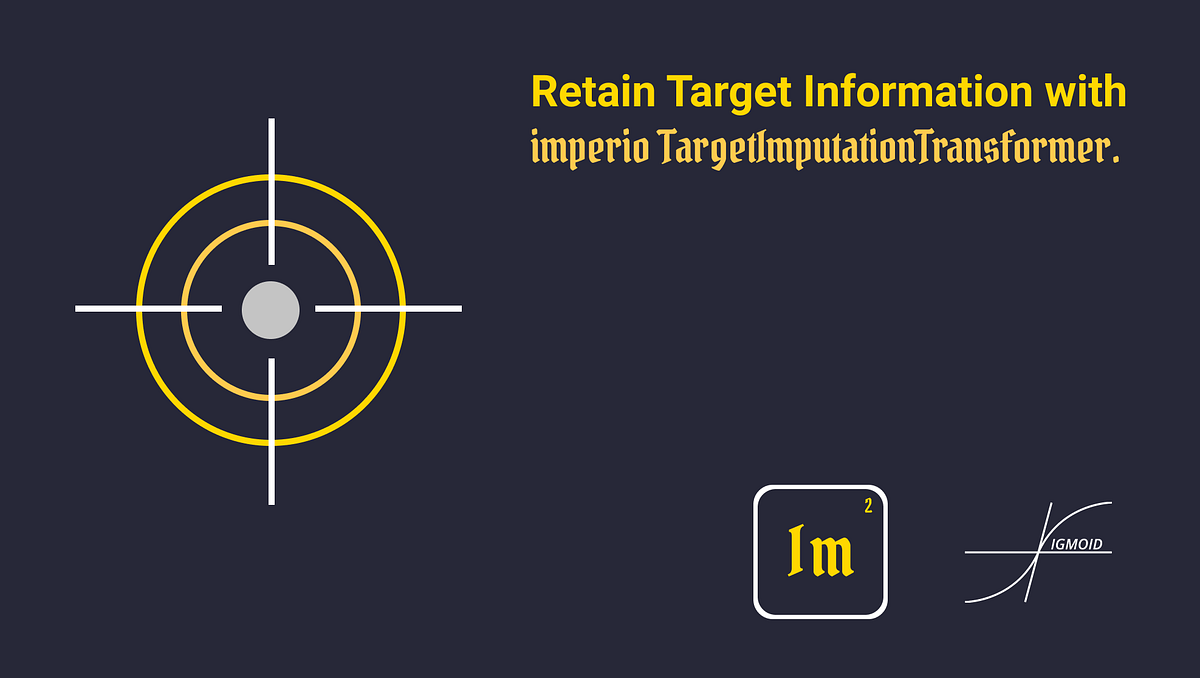 Retain Target Information with imperio TargetImputationTransformer ...