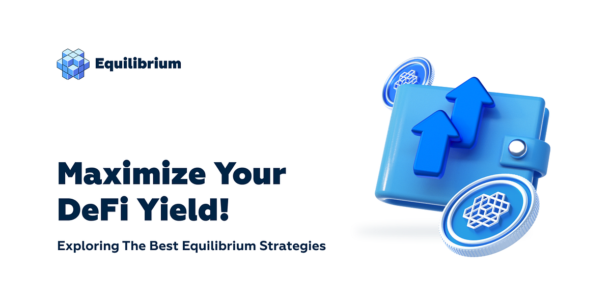 Maximize your Yield w/ Equilibrium! DeFi Digest of the Best Strategies ...