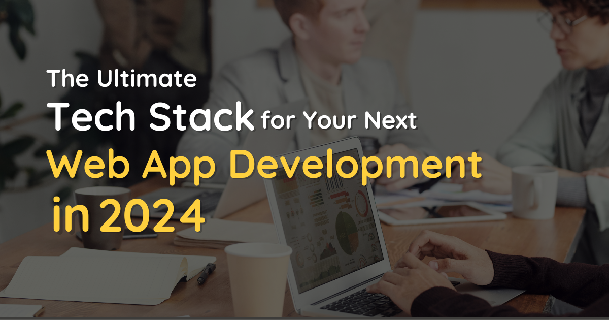 The Ultimate Tech Stack for Your Next Web App Development in 2024 | by ...
