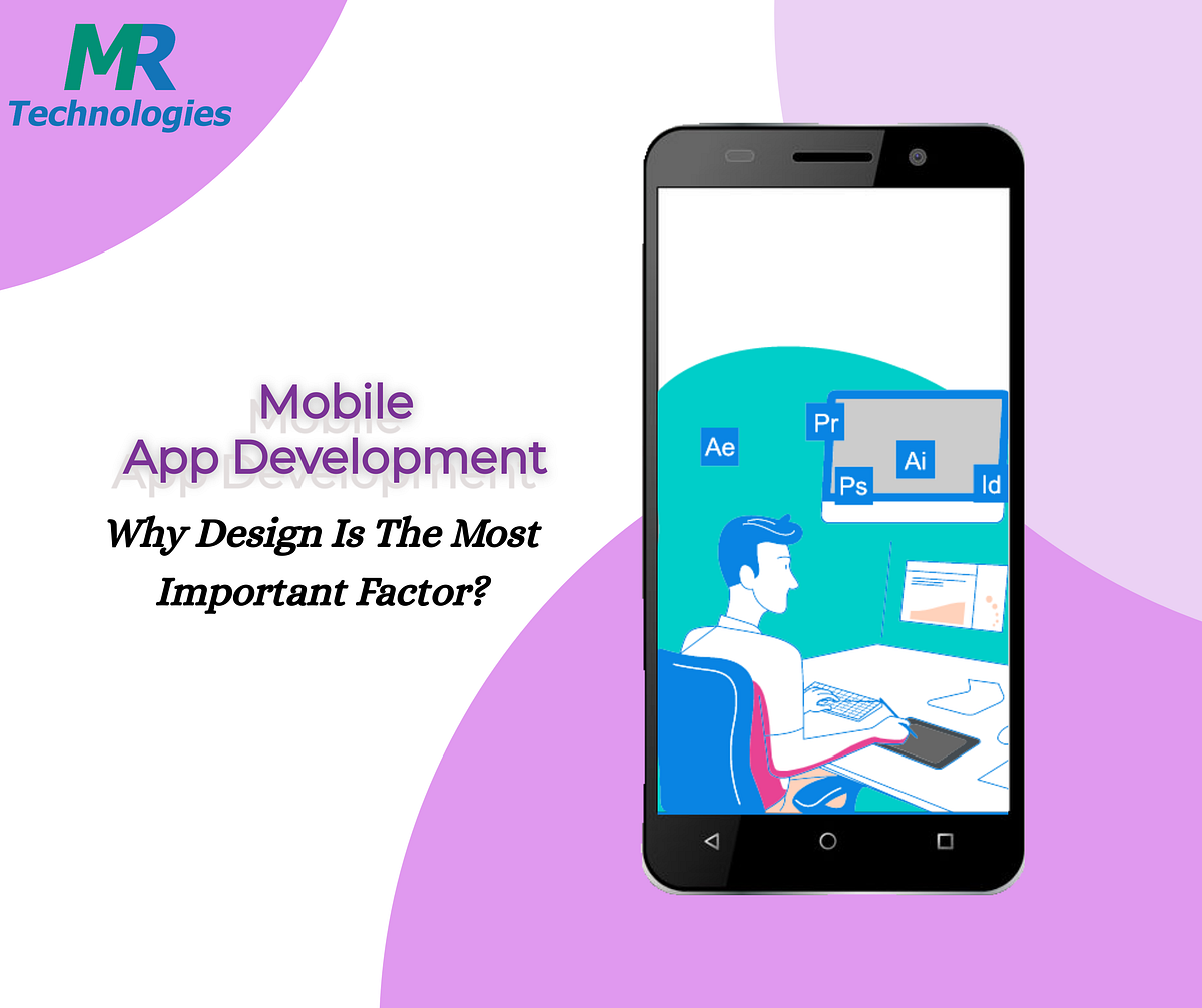 Mobile App Development: Why Design Is Important ? | Medium