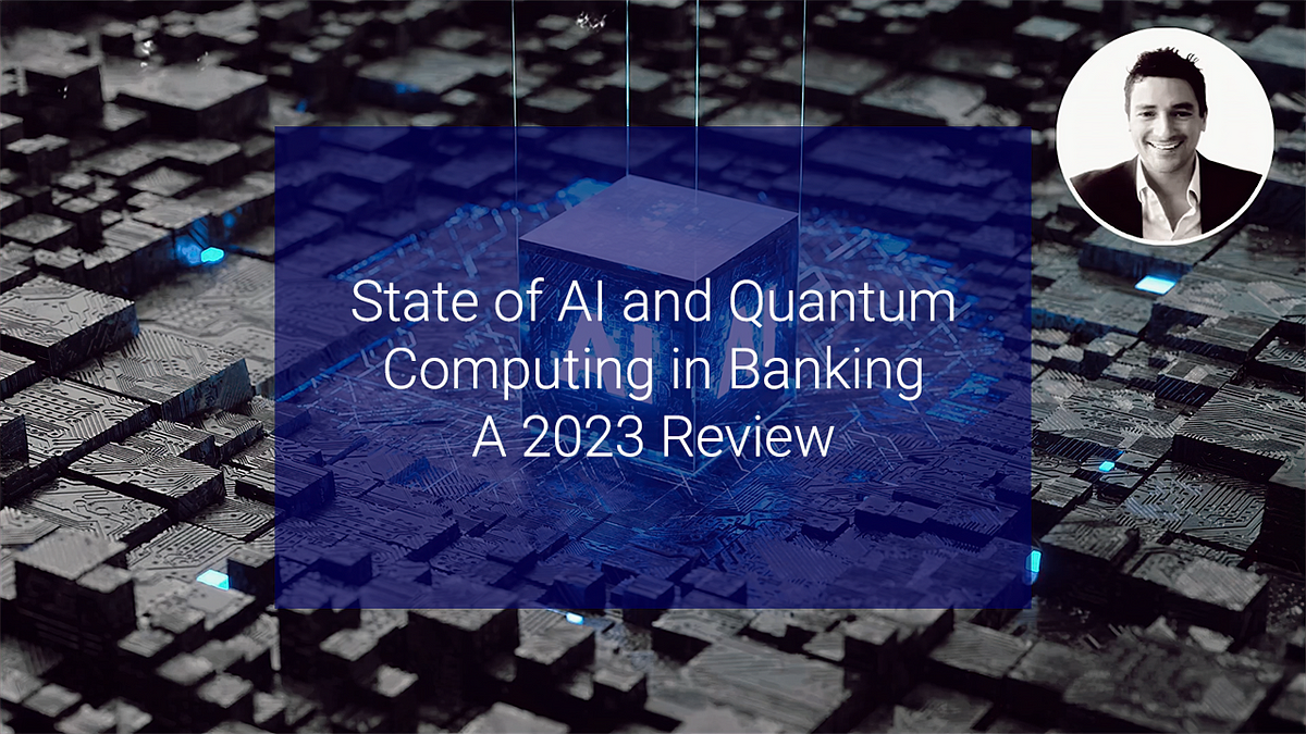 State of AI and Quantum Computing in Banking: A 2023 Review | by ... State of AI and Quantum Computing in Banking: A 2023 Review | by ...