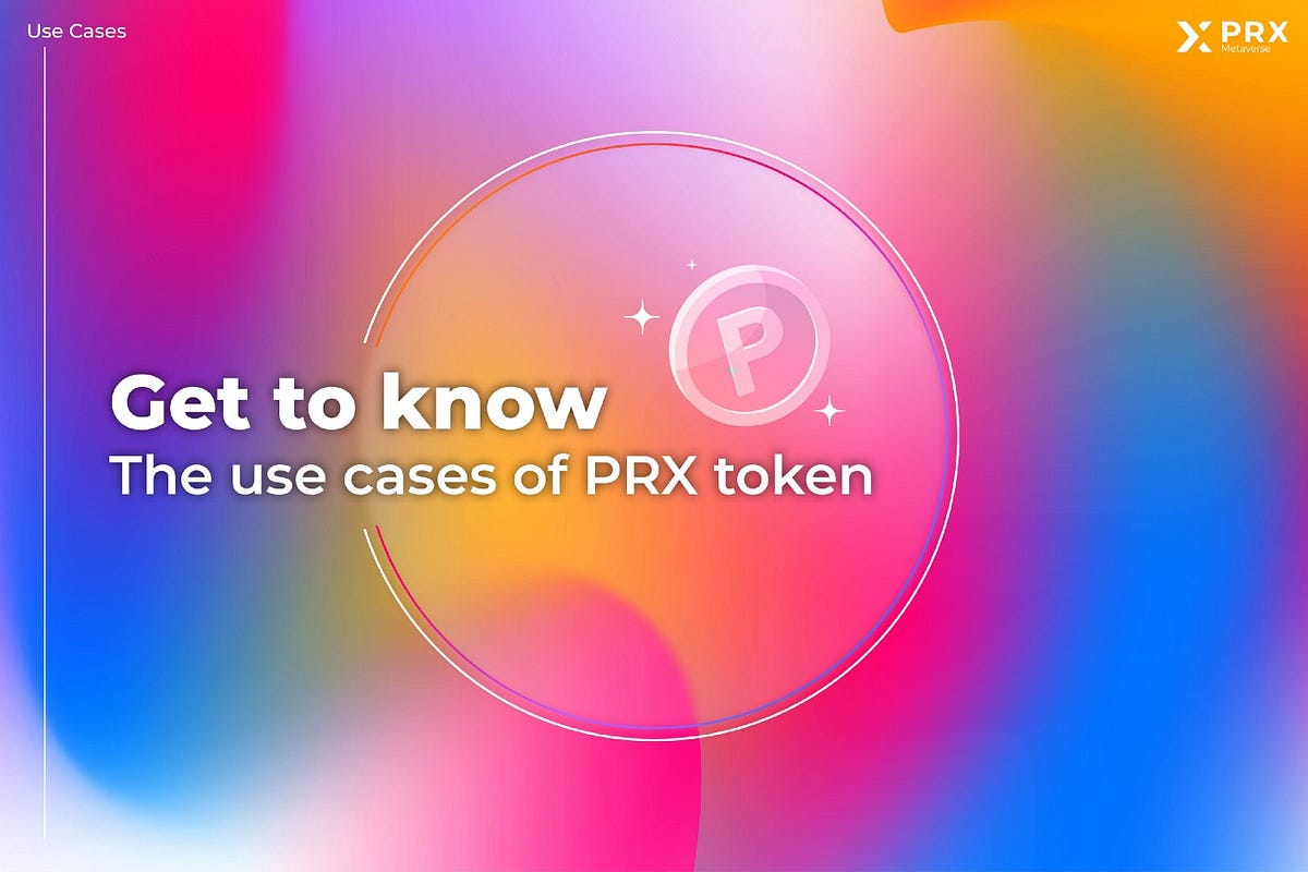 Get to know the use cases of PRX Metaverse token | by PRX Metaverse ...