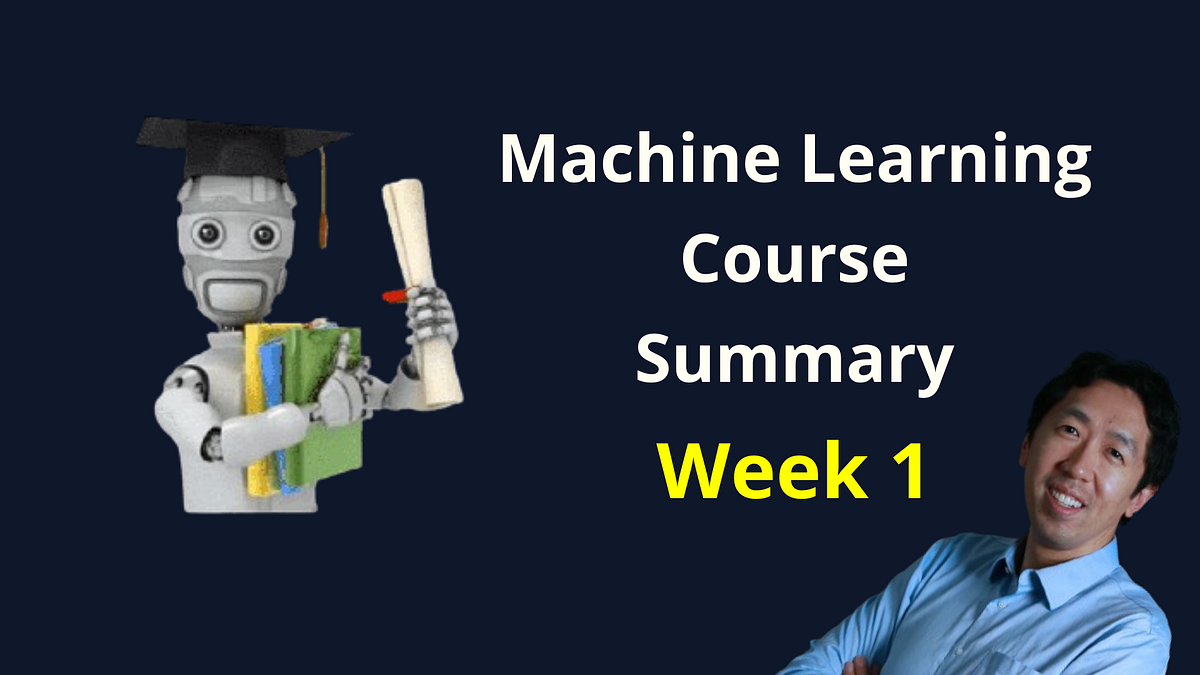 Andrew Ng Machine Learning Course Summary — Week 1 | Medium