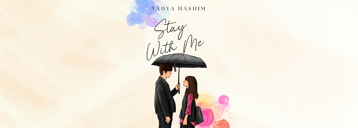 STAY WITH ME. Once upon a time, there was a young… | by Yahya Hashim ...