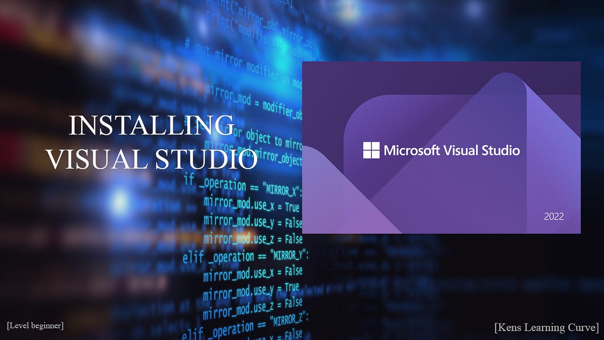 Installing Visual Studio. This article will tell you where to… | by Kenji Elzerman | Medium