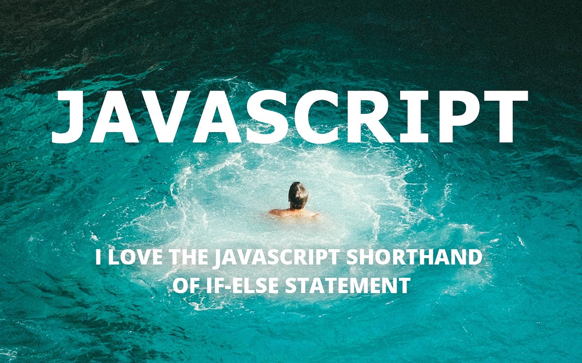 I Love the JavaScript shorthand of If-else statement 😃 | by RayRay | Medium