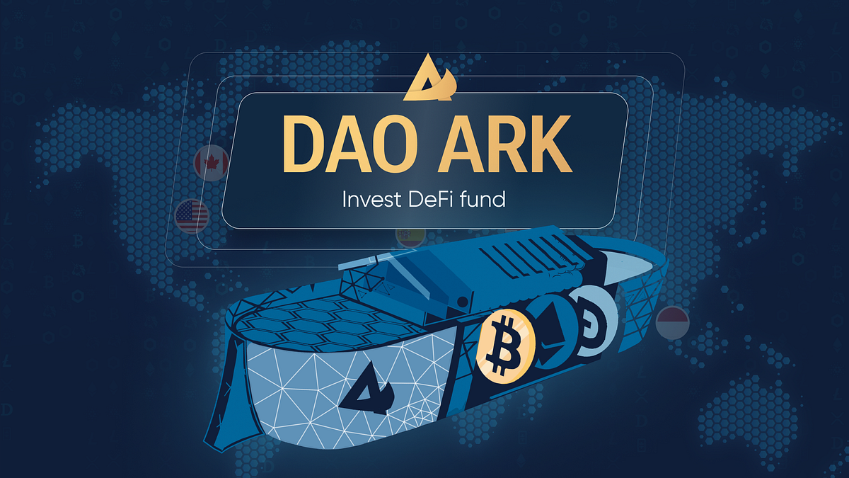 Main info about DAO ARK fund. 🪢 DAO ARK is a DeFi investment fund… | by ...