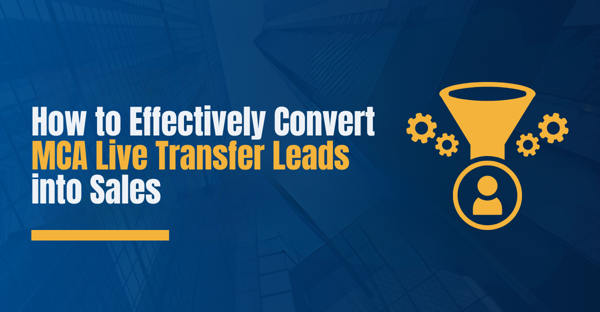 How to Effectively Convert MCA Live Transfer Leads into Sales | by Mark Rachel | Medium