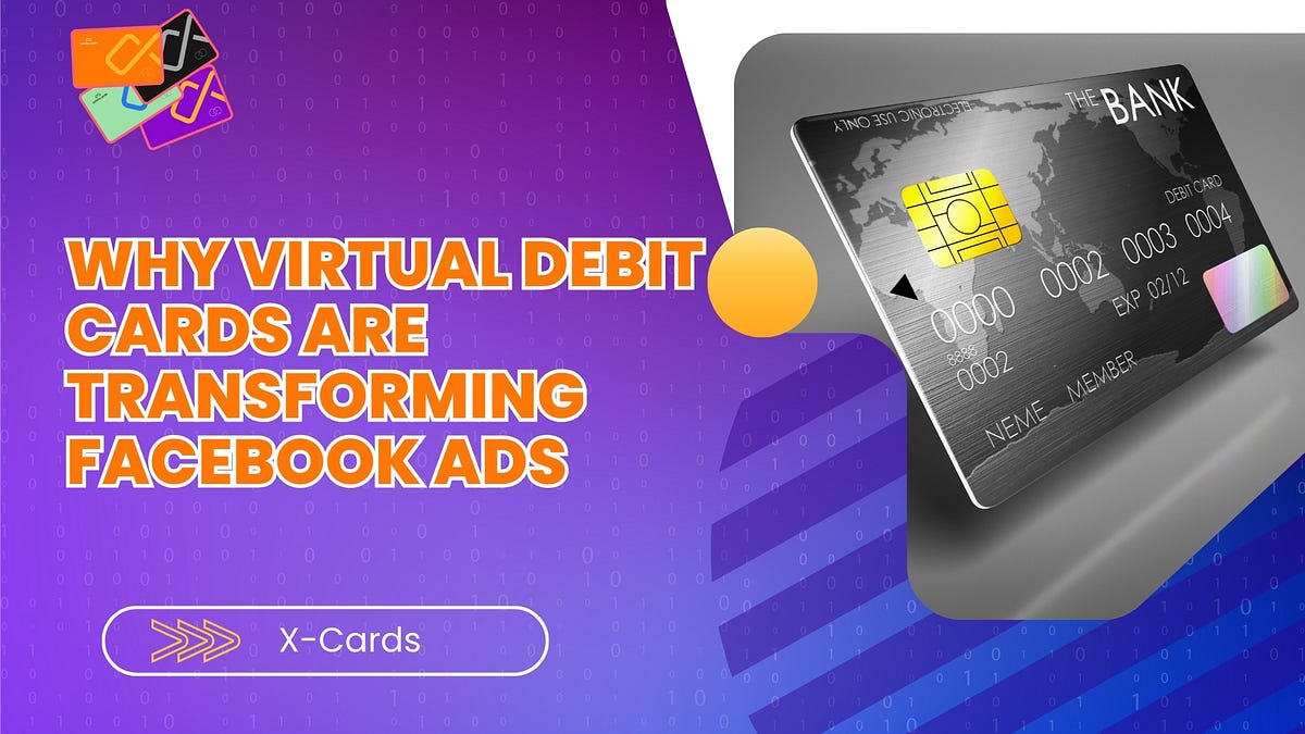 Why Virtual Debit Cards Are Transforming Facebook Ads | by Deena Mabel ...