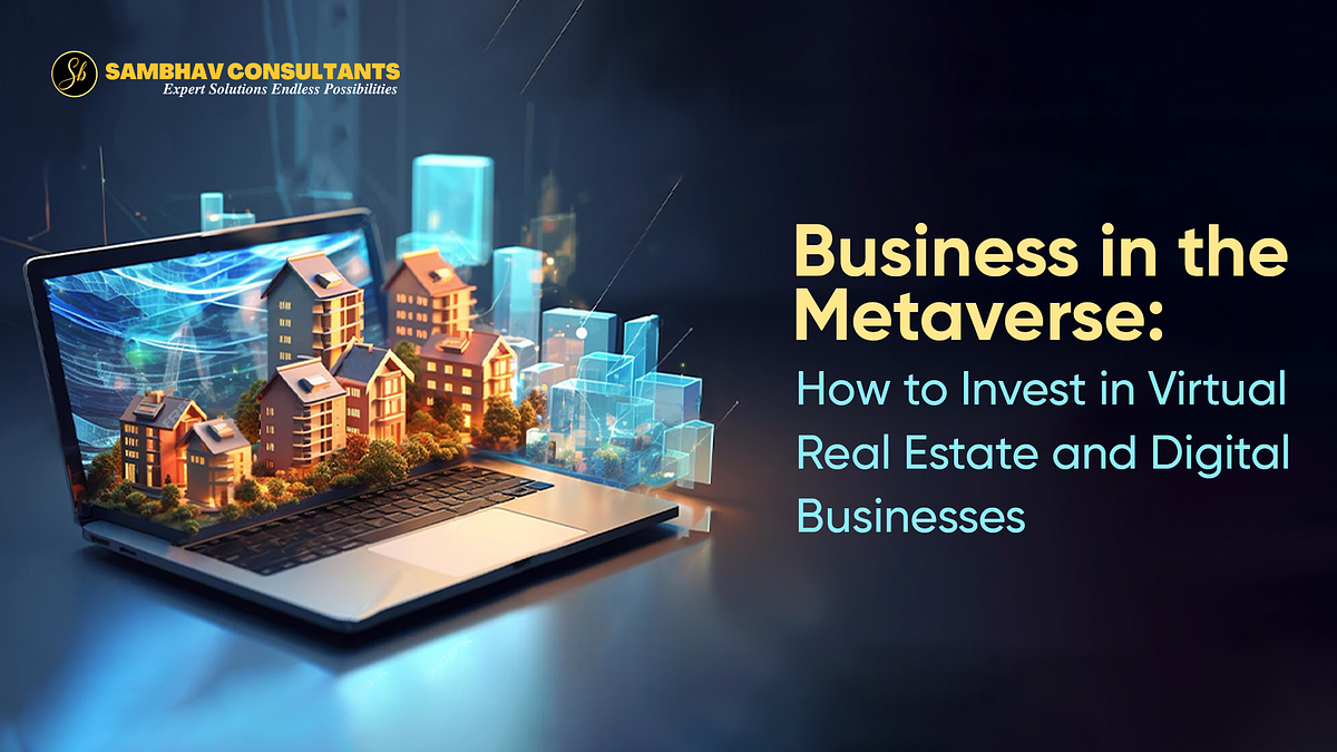 How Metaverse Invest in Virtual Real Estate and Digital Businesses | Medium
