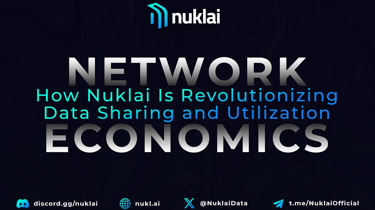 Nukali — Network Economics: How Nuklai Is Revolutionizing Data Sharing ...