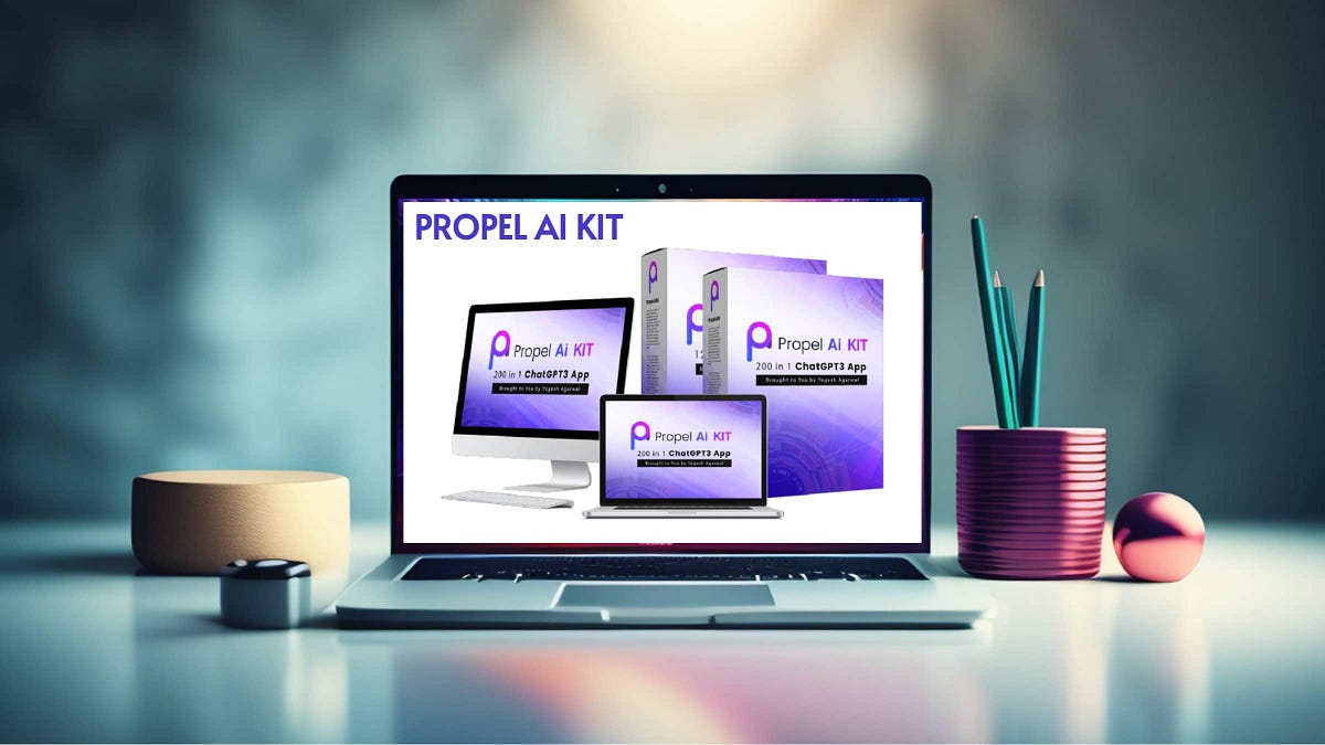 Start Earning Today with Propel AI Kit: A Step-By-Step Guide for ...