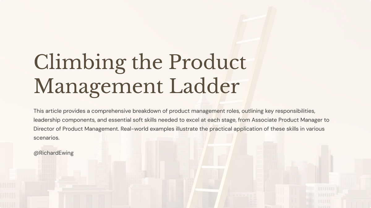 Climbing the Product Management Ladder: Insights for Aspiring and ...