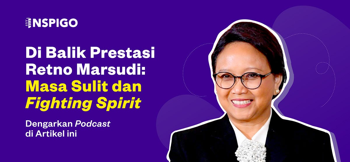 Di Balik Prestasi Retno Marsudi: Masa Sulit dan Fighting Spirit | by Inspigo | Inspigo | Medium