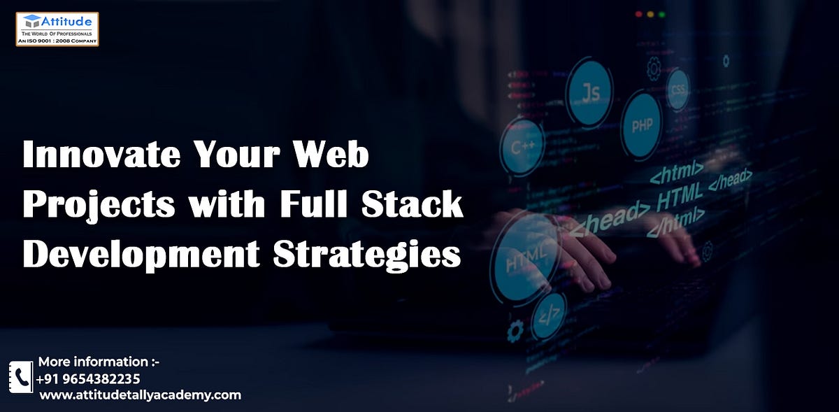 Innovate Your Web Projects with Full Stack Development Strategies | by ...