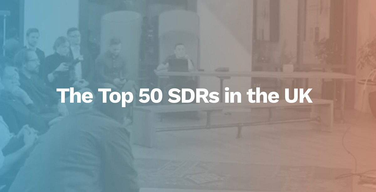 The Top 10 Best SDRs in the UK. We asked you to nominate the best SDRs ...
