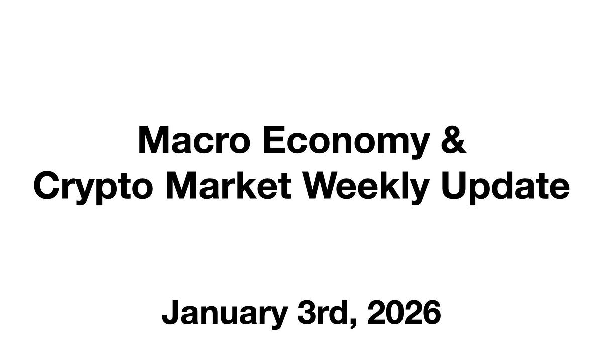 Macro Economy & Crypto Market Weekly Update: Jan 3rd, 2026 | by mr.masa ...