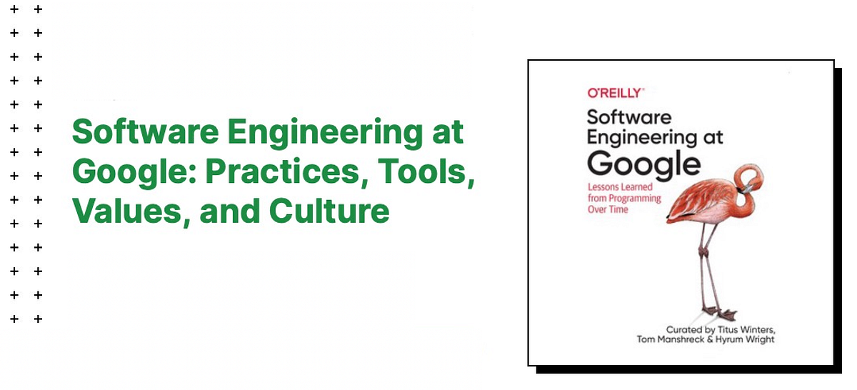 [Book] “Software Engineering at Google” favorite bits (part 1) | by ...
