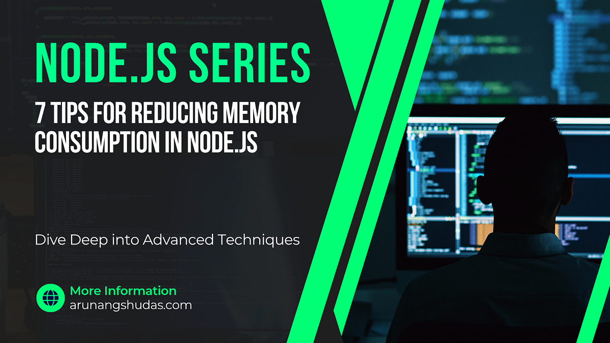 7 Tips for Reducing Memory Consumption in Node.js | by Arunangshu Das | Medium