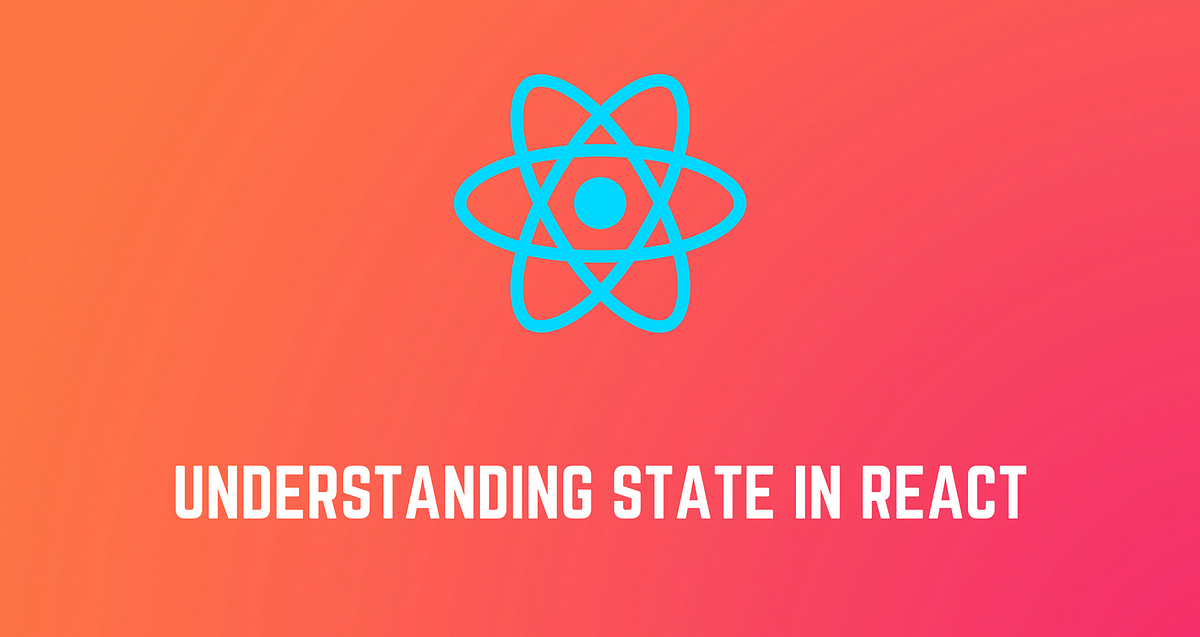 Understanding the Fundamentals of State in React | by Edmond Atto | The ...