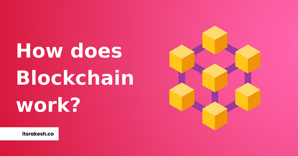 What is Blockchain? How does it work? Why do we need it? | by Rakesh ...