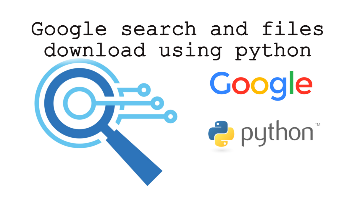 Searching Google and Downloading Files with Python | by Alih | Medium