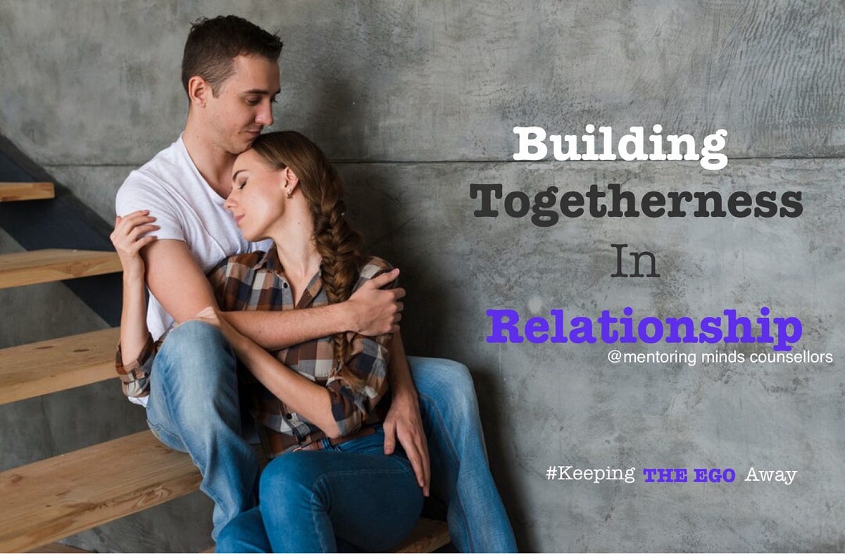 How to build togetherness in relationship - Psychologist Harsh Pandya ...