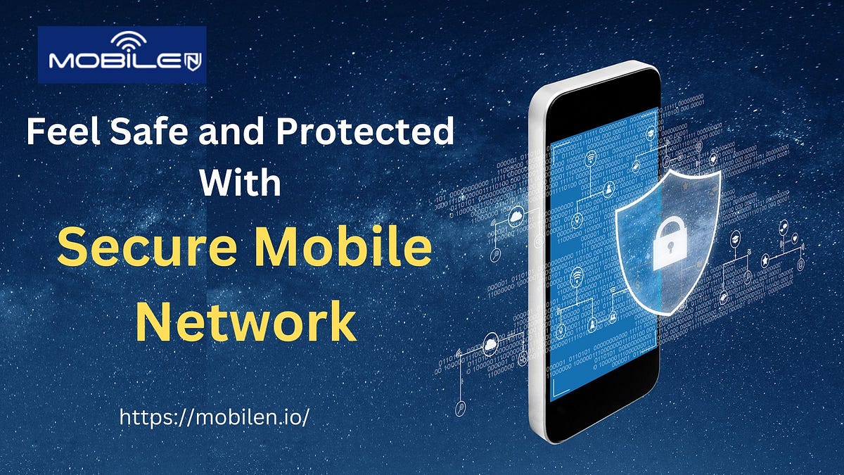 Feel Safe and Protected With Secure Mobile Network | by Mobilen ... Feel Safe and Protected With Secure Mobile Network | by Mobilen ...