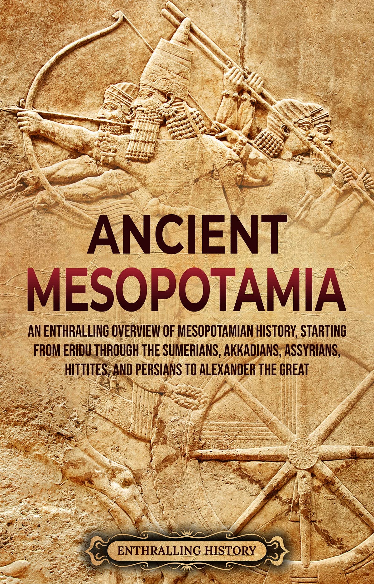 [READ] Ancient Mesopotamia: An Enthralling Overview of Mesopotamian ...