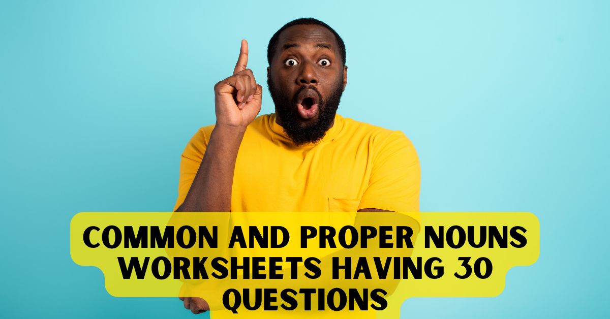 Common And Proper Nouns Worksheets Having 30 Questions | by Learn ...