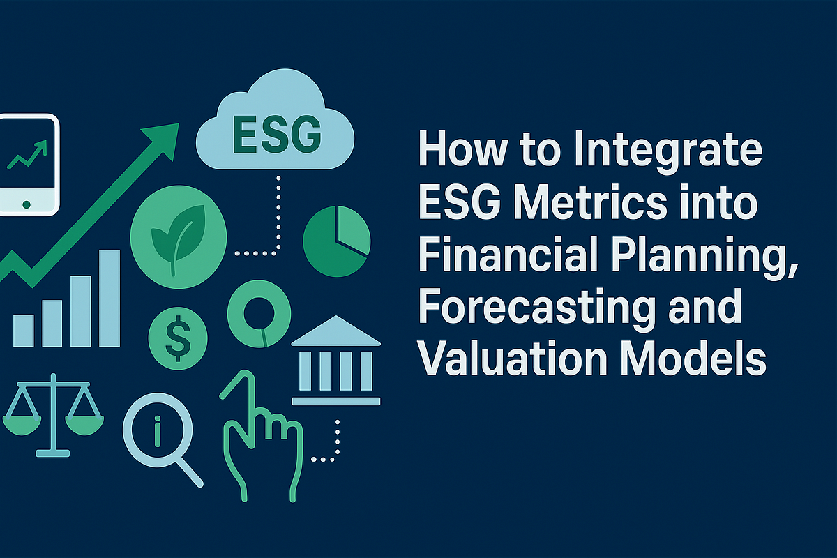 How to Integrate ESG Metrics into Financial Planning, Forecasting and ...