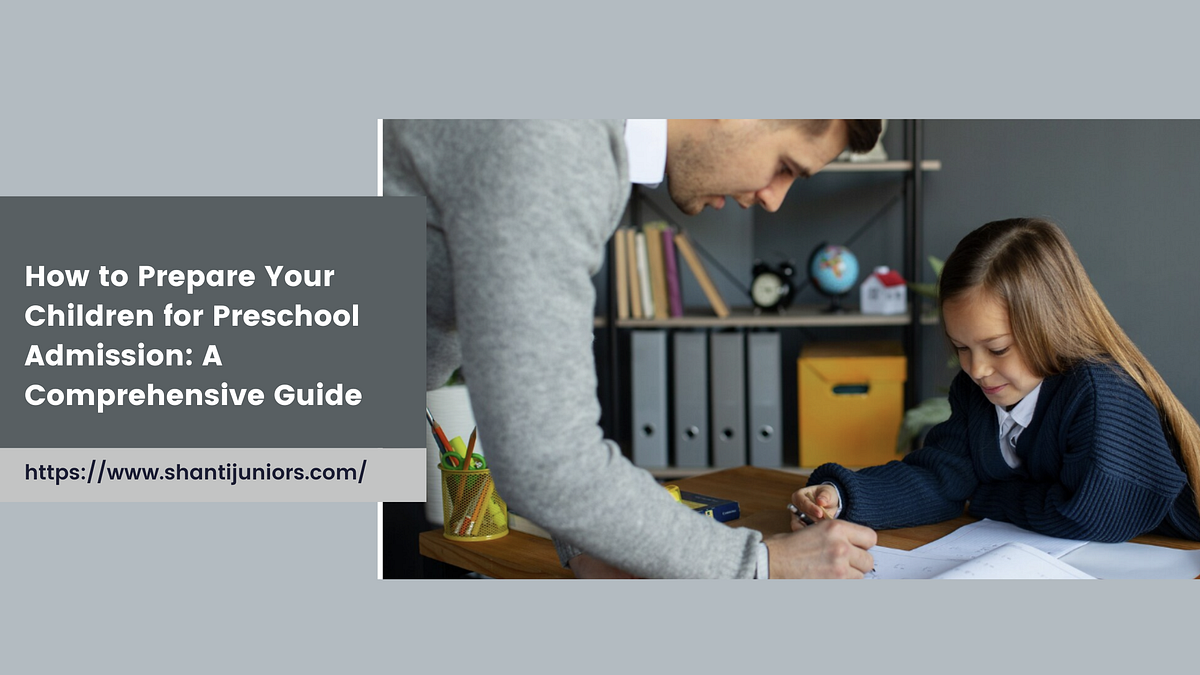 How to Prepare Your Children for Preschool Admission: A Comprehensive ...