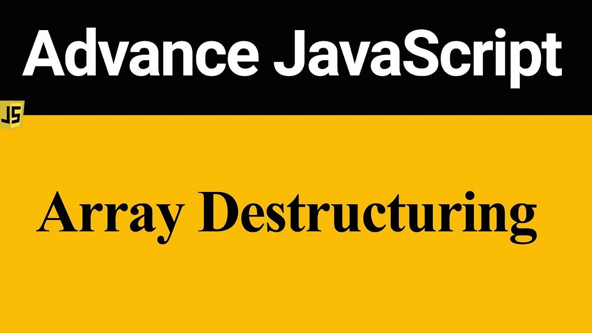 Destructuring Arrays in JavaScript | by GURVINDER MAAN | Nerd For Tech | Medium