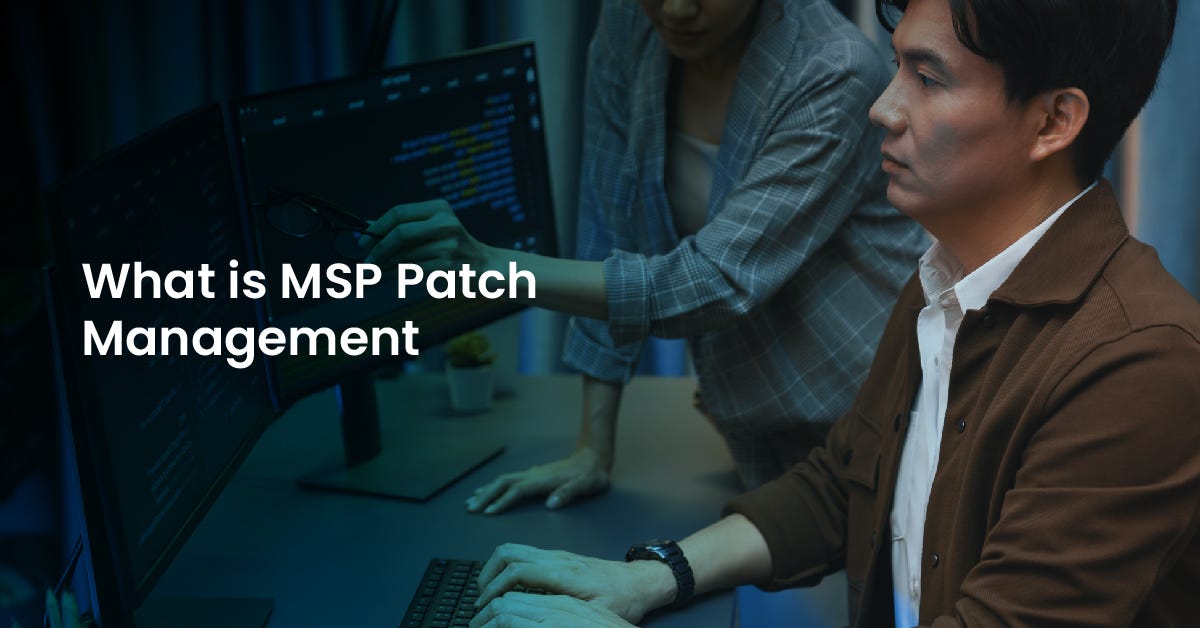 What is MSP Patch Management?. MSP patch management is a critical… | by ...