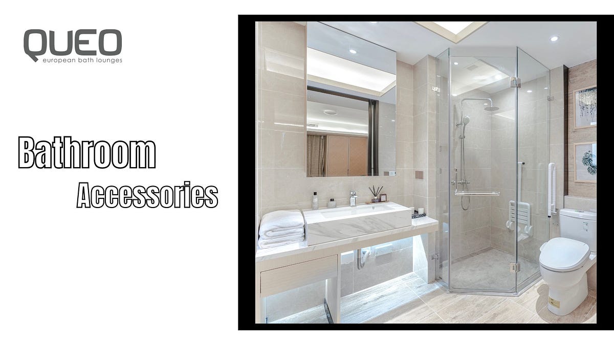 How To Get Bathroom Accessories Online? | by QUEO Bathrooms | Medium