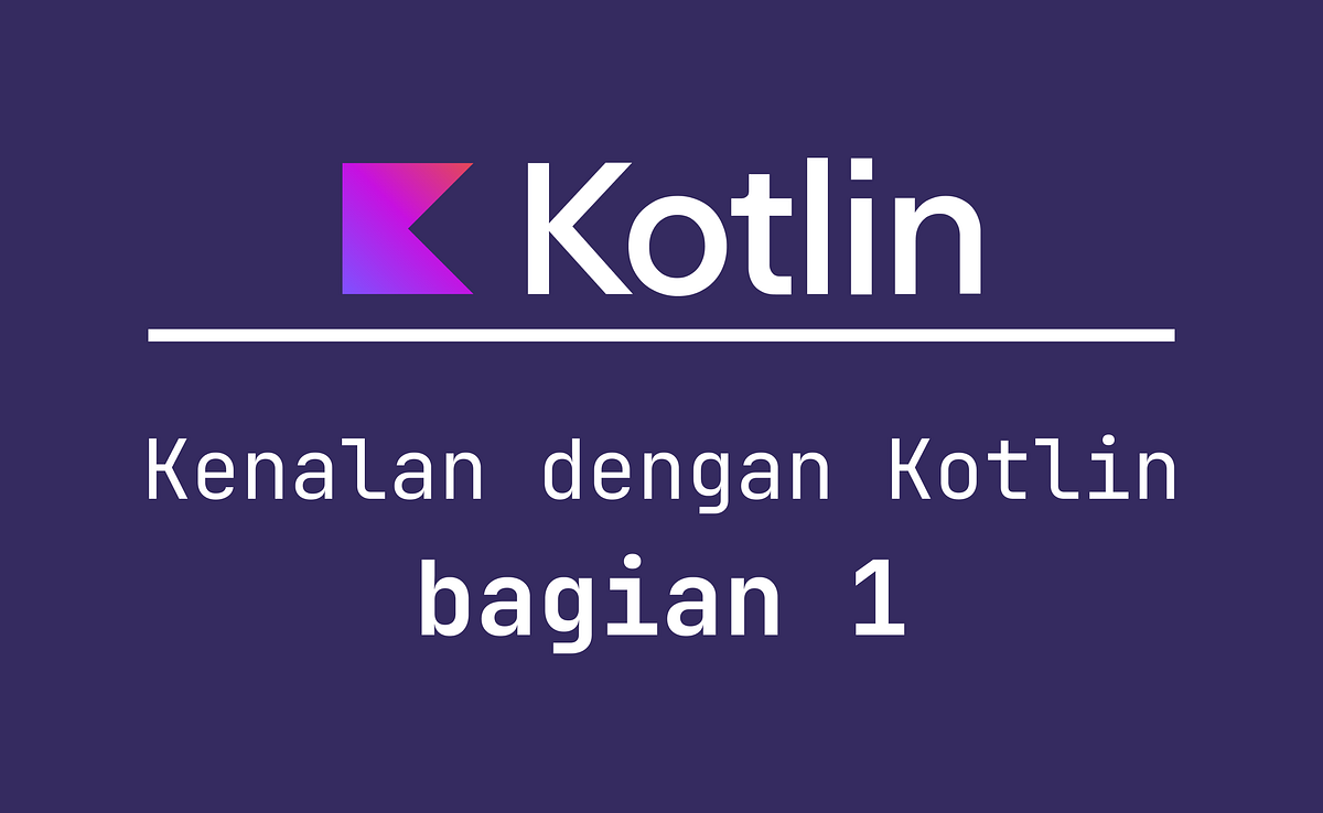Kenalan dengan Kotlin — bagian 1. Kotlin adalah salah satu bahasa… | by Muhammad Jafar | Medium