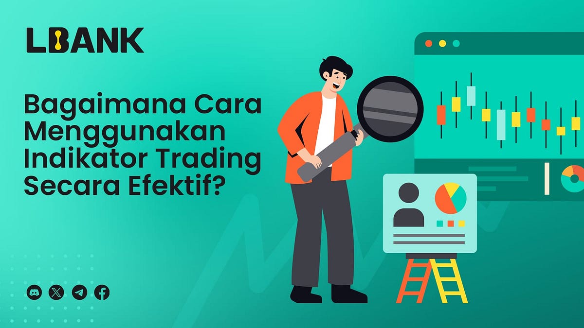 Bagaimana Cara Menggunakan Indikator Trading Secara Efektif? | by LBank Indonesia | LBank ...