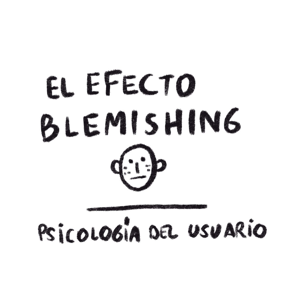 El Poder del Efecto de Deslucimiento “Blemishing effect” en el ...
