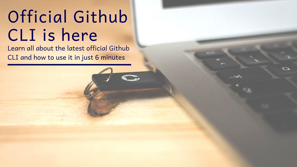 The Official GitHub CLI Is Here. Learn all about the latest official ...