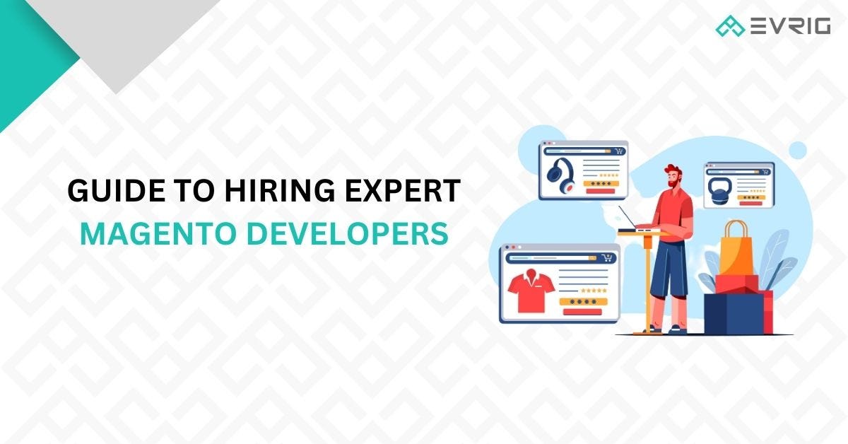 Navigating Excellence: Your Guide to Hiring Expert Magento Developers | by EVRIG Solutions | Aug ...