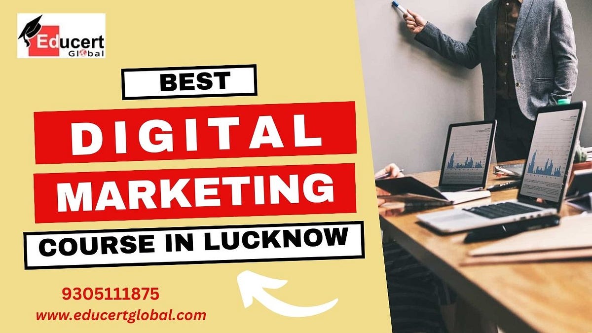 Best Digital Marketing Course in Lucknow | Educert Global | by Sarita Yadav | May, 2024 | Medium