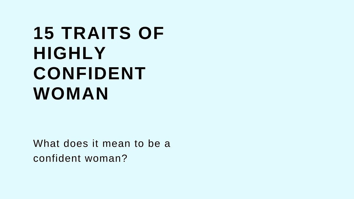 15 Traits of Highly Confident Woman | by Beauty For Ashes | Medium
