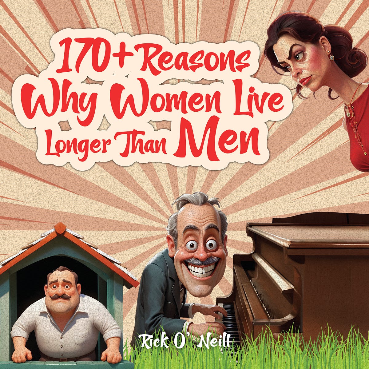 170+ Reasons Why Women Live Longer Than Men by Rick O’Neill — A Comedic ...