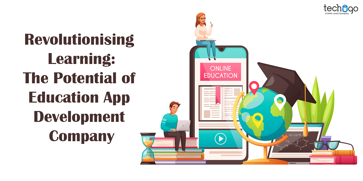 Revolutionising Learning:The Potential of Education App Development Company - Techugoapps - Medium