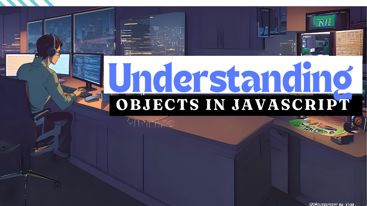 Understanding Objects in JavaScript: A Comprehensive Guide | by Code For You | Medium