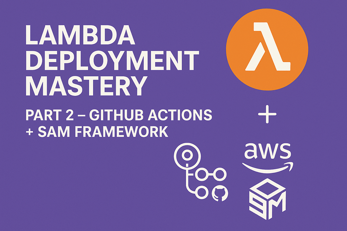 Lambda Deployment Mastery: Part 2 GitHub Actions + SAM Framework | by Prusov Sergei | Sep, 2025 ...