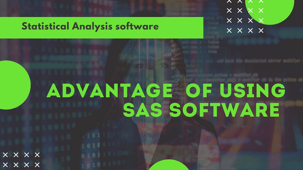 Reasons to Learn SAS | What are the Advantages of using SAS software? | by G-SAS ITBIZ Solutions ...