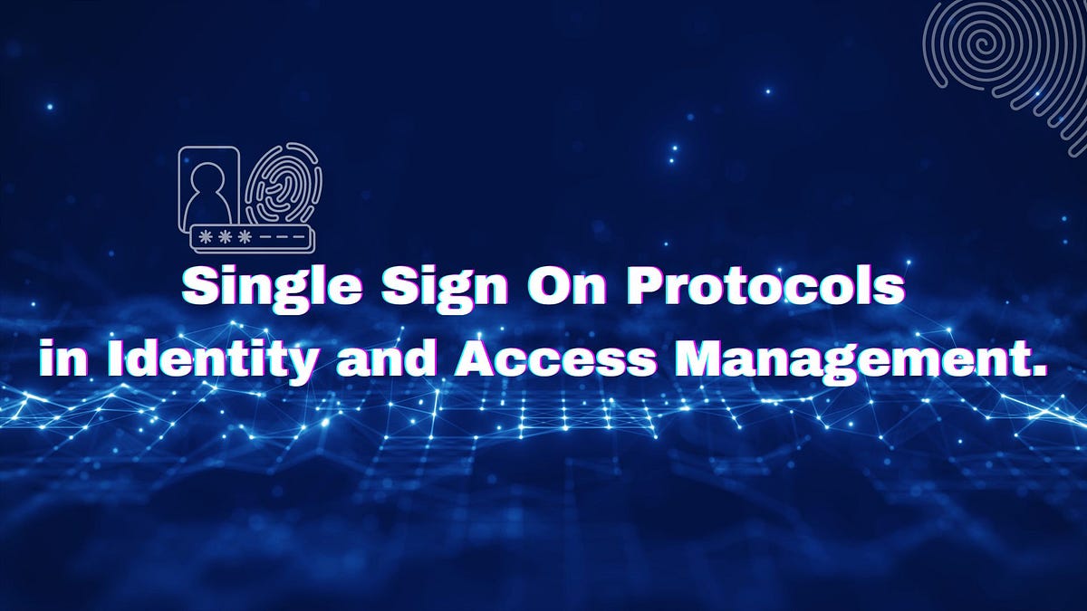 A Comprehensive Guide to Single Sign-On (SSO) Protocols in Identity and ...