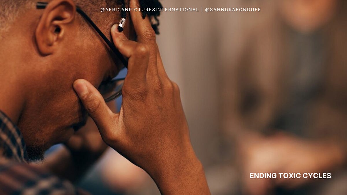 Ending Toxic Cycles. | by Sahndra Fon Dufe | Medium